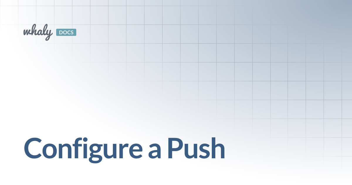 Configure a Push | Documentation
