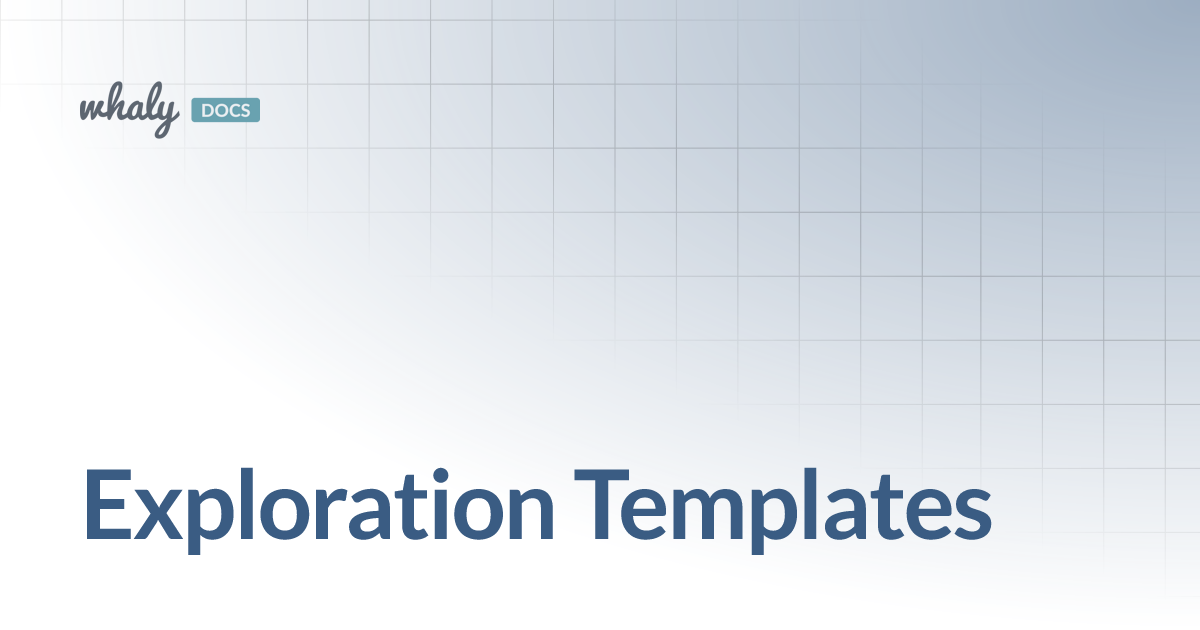 Exploration Templates | Documentation