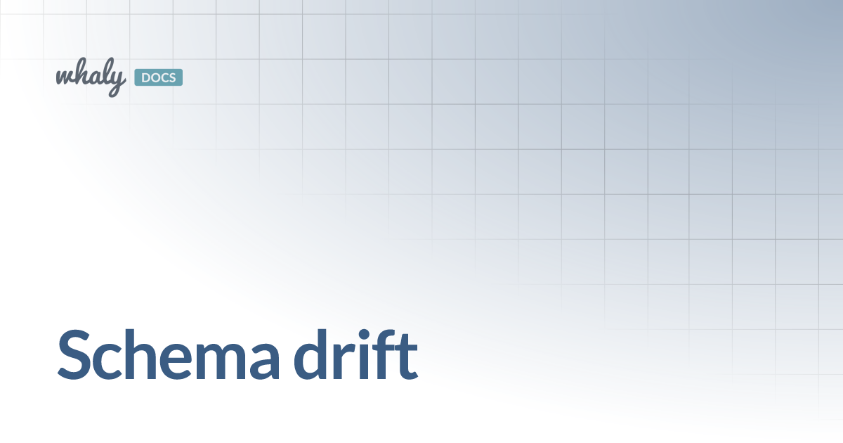 Schema drift | Documentation