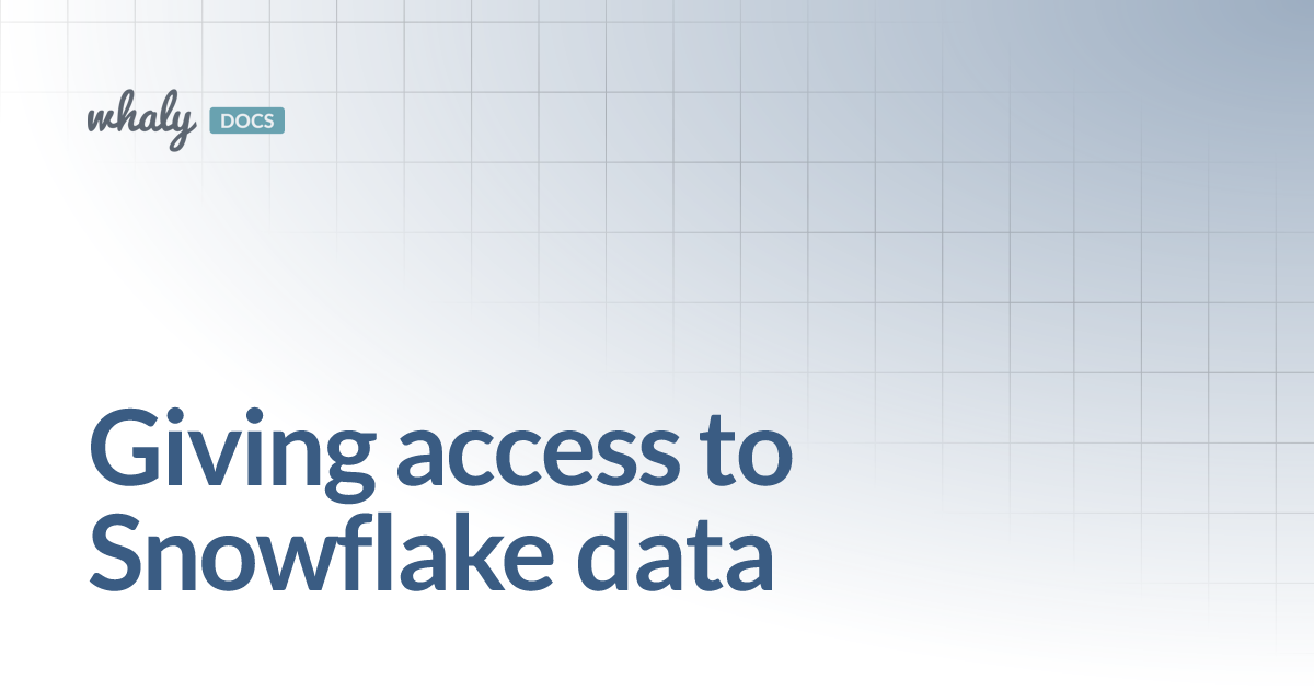 Giving access to Snowflake data | Documentation